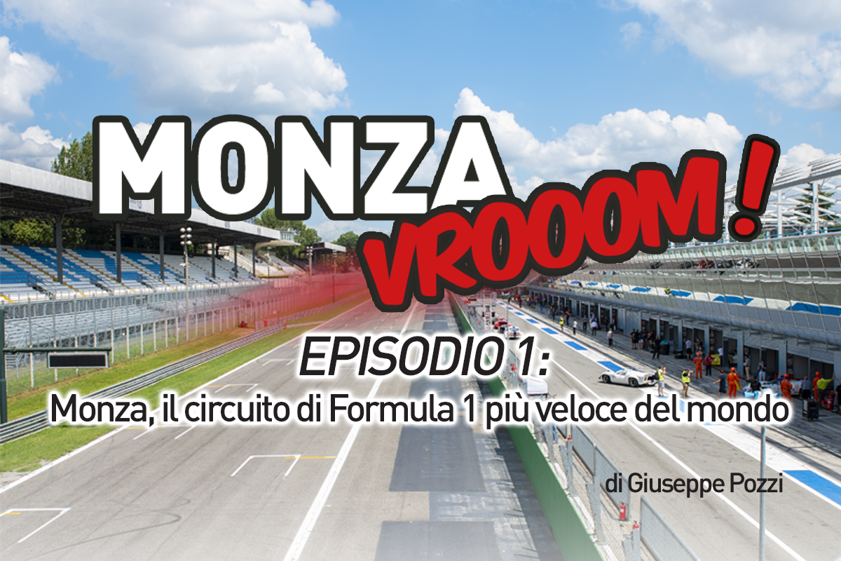 Monza VROOOM! - EP.1 - Monza, il circuito di Formula 1 più veloce del ...